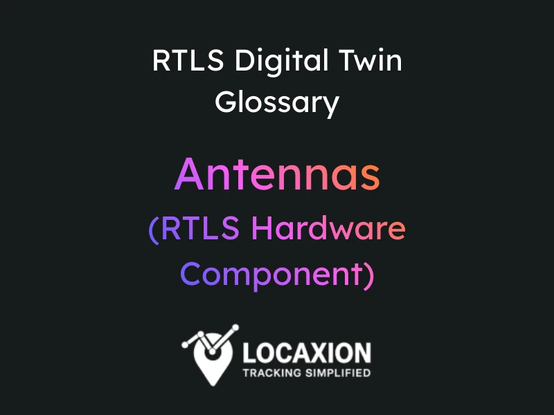 RTLS Antennas: Types, Functions, and Applications