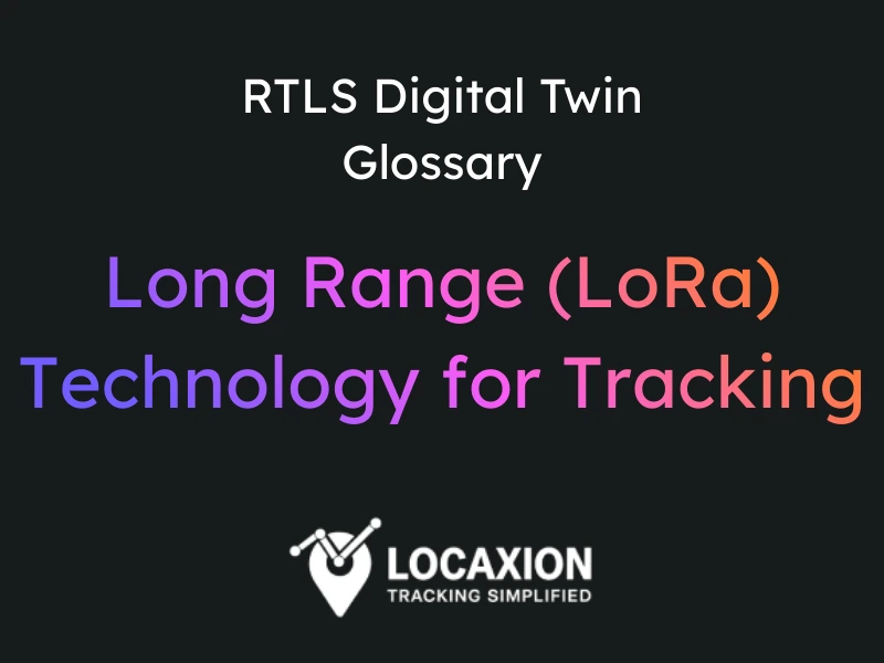 LoRa Technology Explained for RTLS