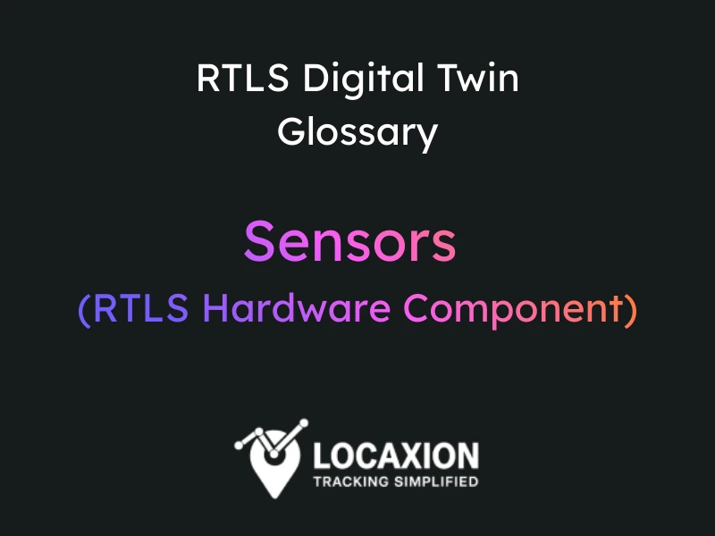 RTLS Sensors: Types, Functions, and Industry Applications